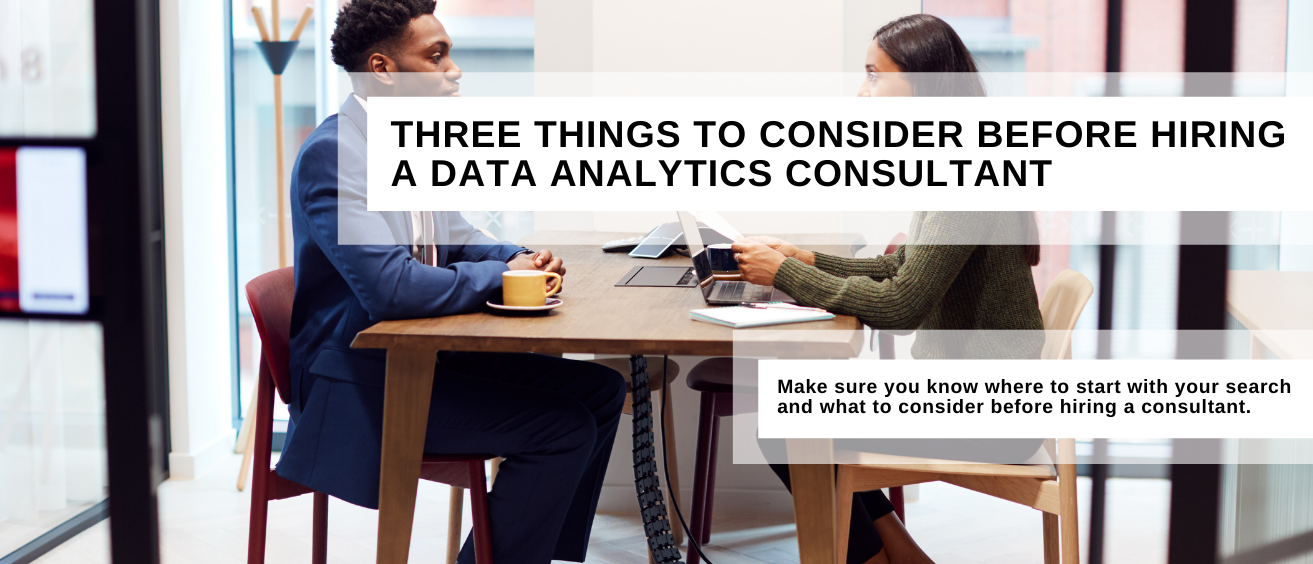 3 Things To Consider Before Hiring A Data Analytics Consultant