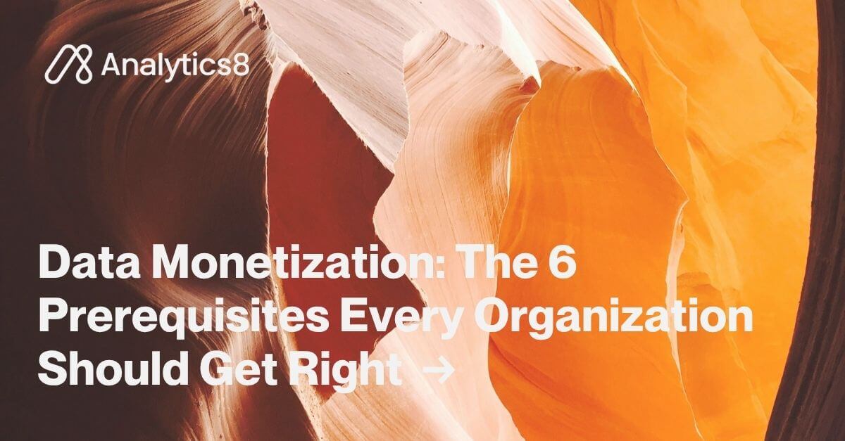 Data Monetization Strategy: 6 Prerequisites for Success | Analytics8