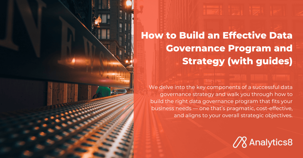 Effective Data Governance Program & Strategy: Plus Guides | Analytics8