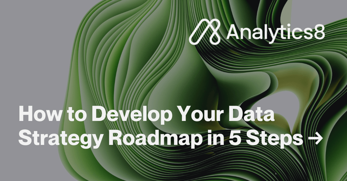 How to Develop a Data Strategy Roadmap [Template] | Analytics8