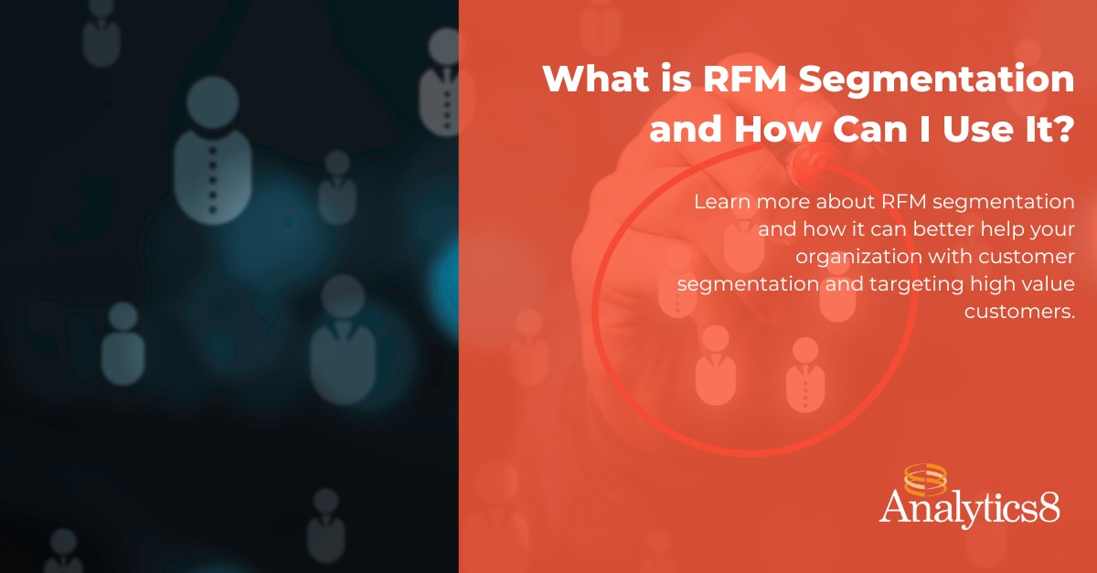 What is RFM Segmentation and How Can I Use It? | Analytics8