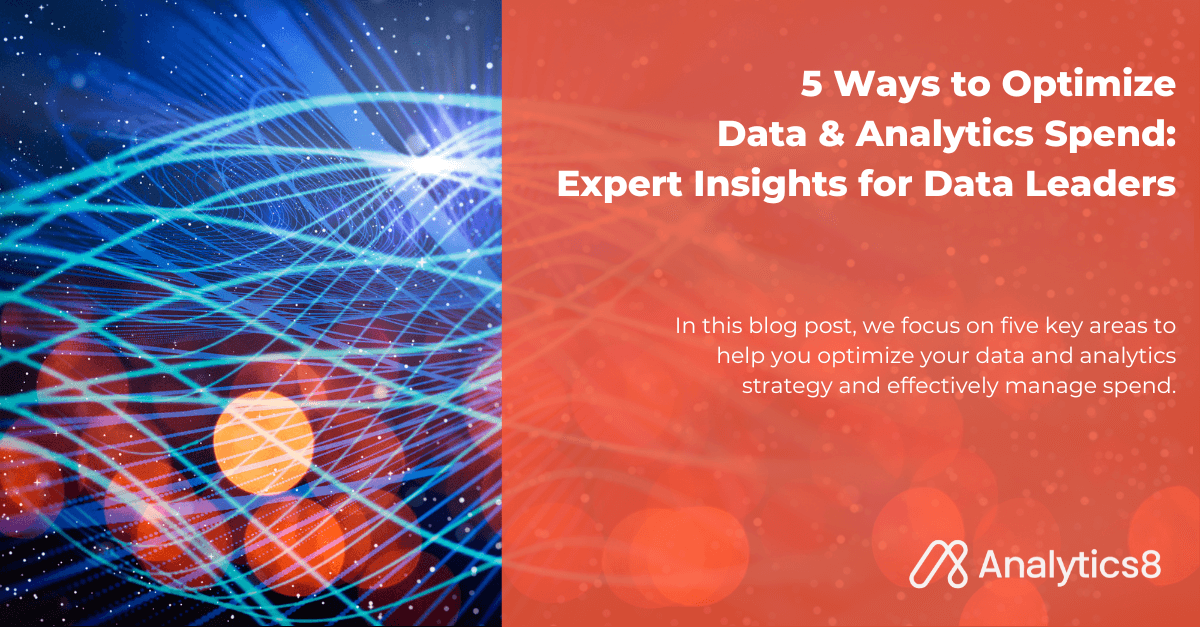 Optimize Data Analytics Spend: Top 5 Strategies | Analytics8