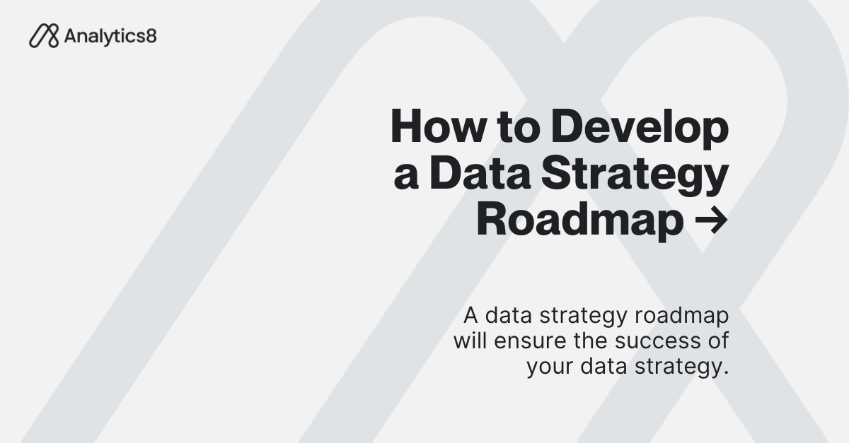 How to Develop a Data Strategy Roadmap [Template] | Analytics8