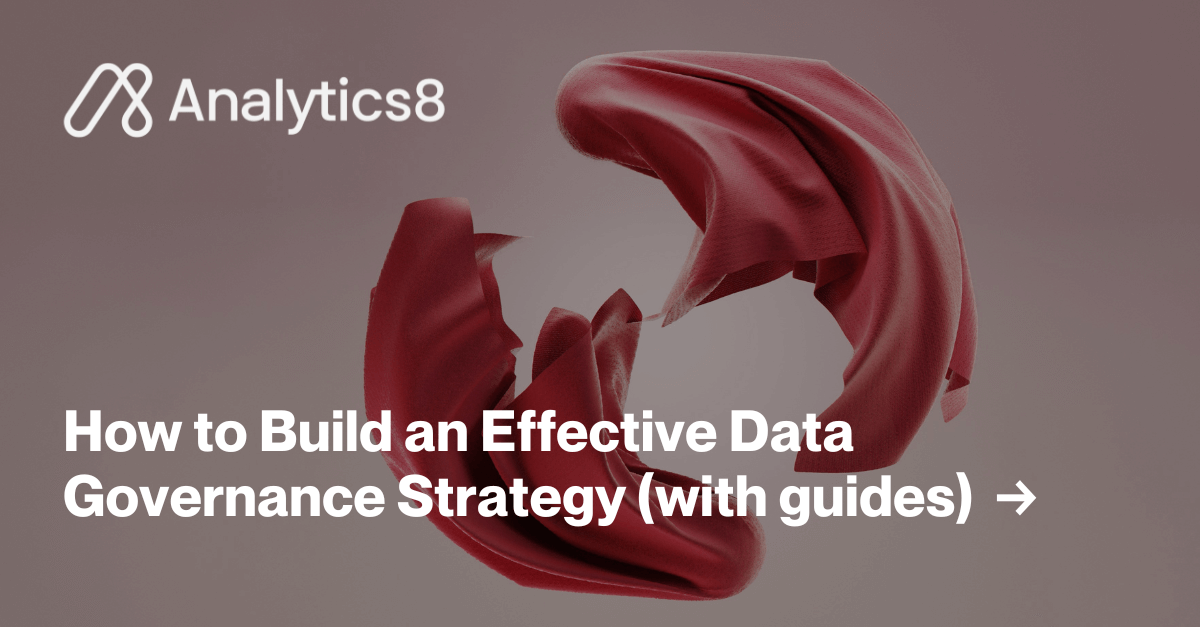 Effective Data Governance Strategy: Plus Guides | Analytics8