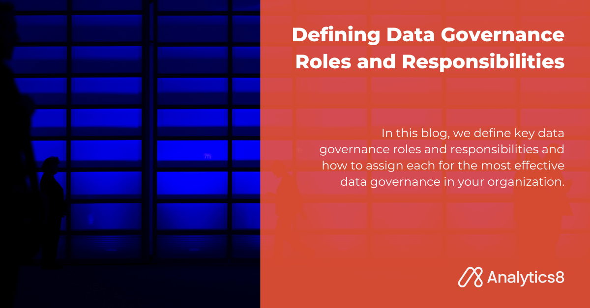 Defining Data Governance Roles & Responsibilities | Analytics8