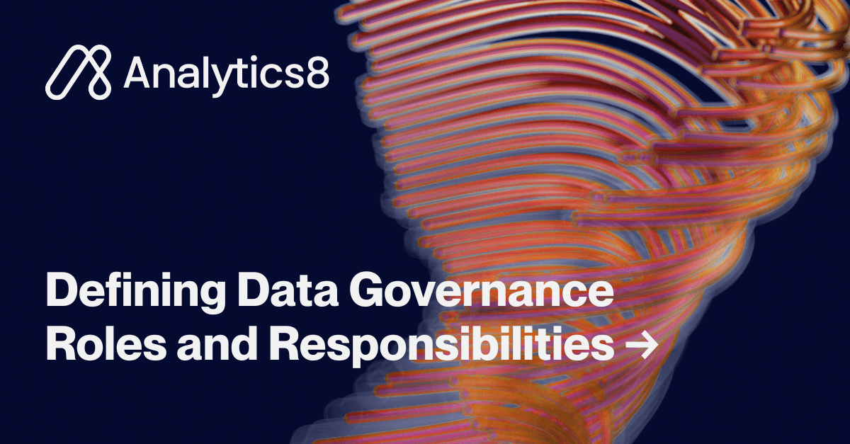 Defining Data Governance Roles & Responsibilities | Analytics8