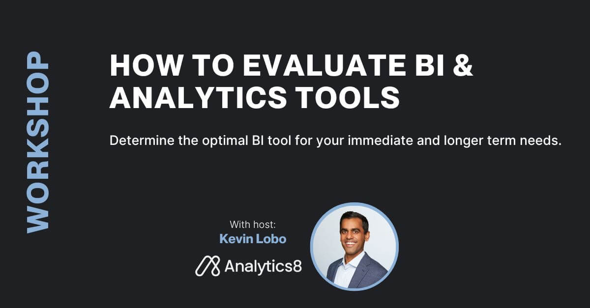 Virtual Workshop: How to Evaluate BI and Analytics Tools | Analytics8