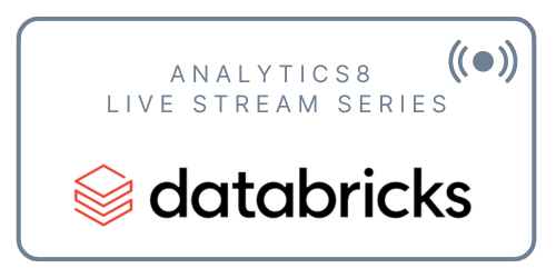 Databricks Gated Live Stream Series | Analytics8