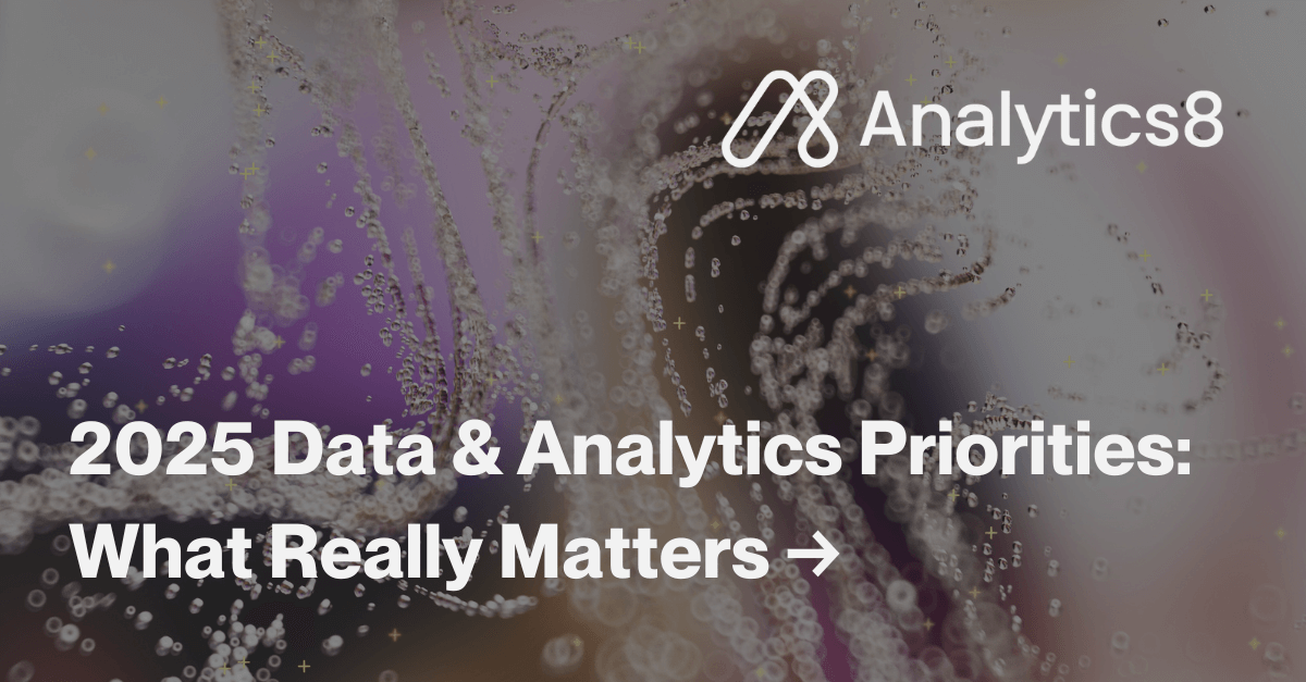 14 Data & Analytics Priorities for 2025 | Analytics8